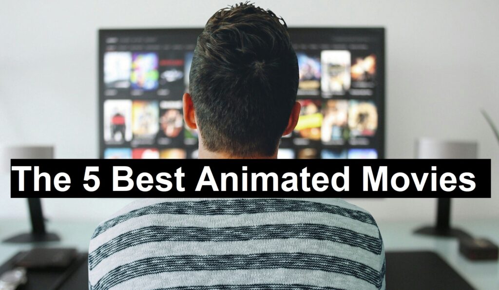 The 5 Best Animated Movies - Full Party Fun
